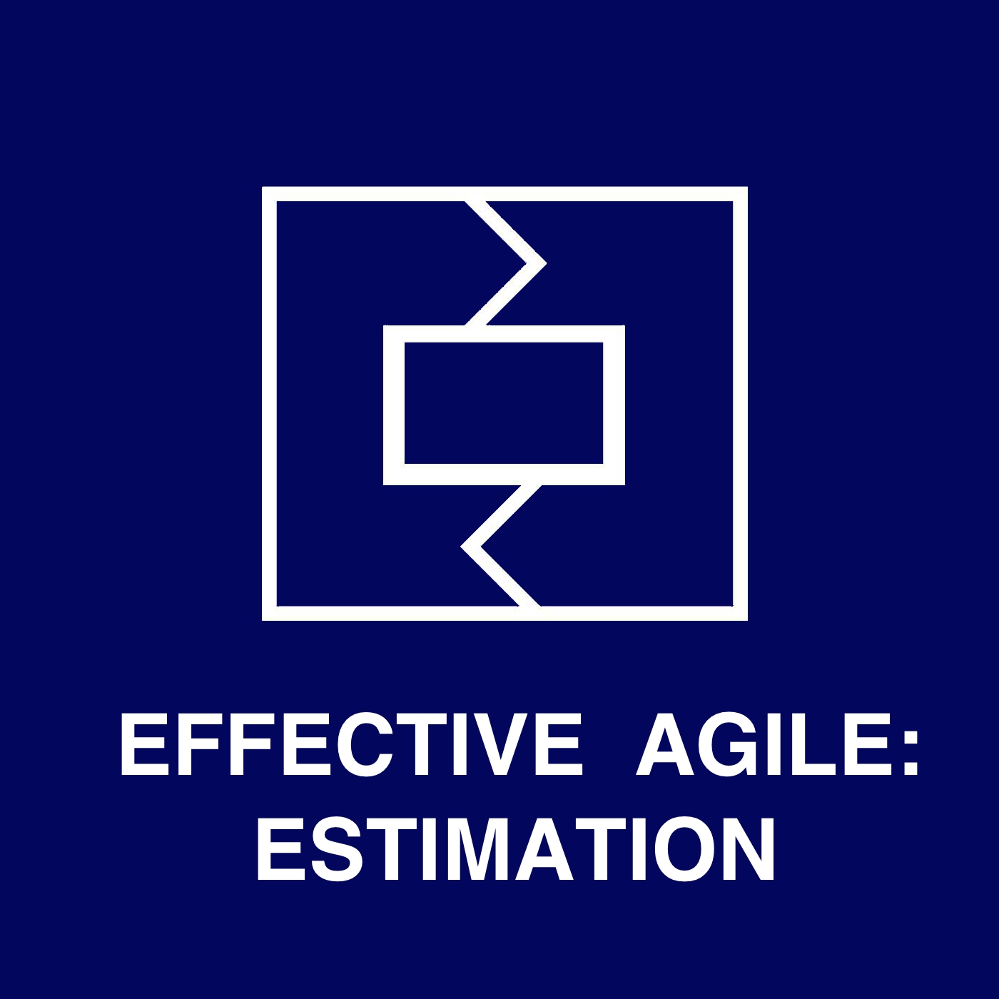 Effective Agile: Estimation Effective Agile: Estimation